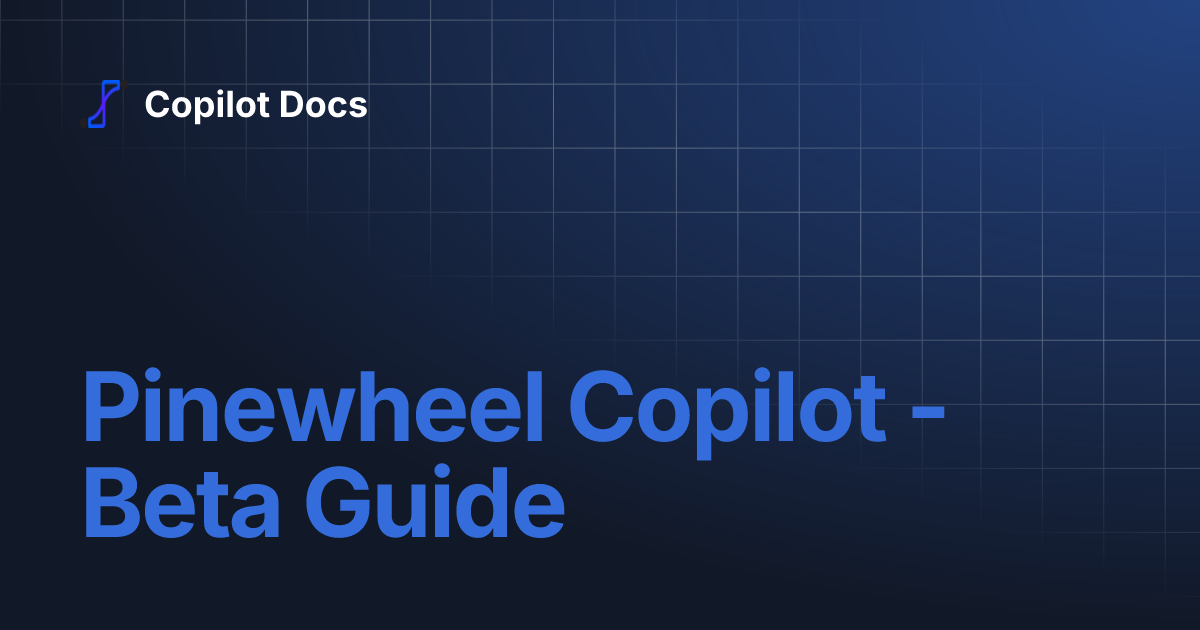 Pinewheel Copilot - Beta Guide | Copilot Docs