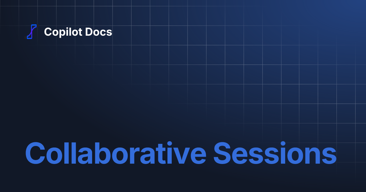 Collaborative Sessions | Copilot Docs